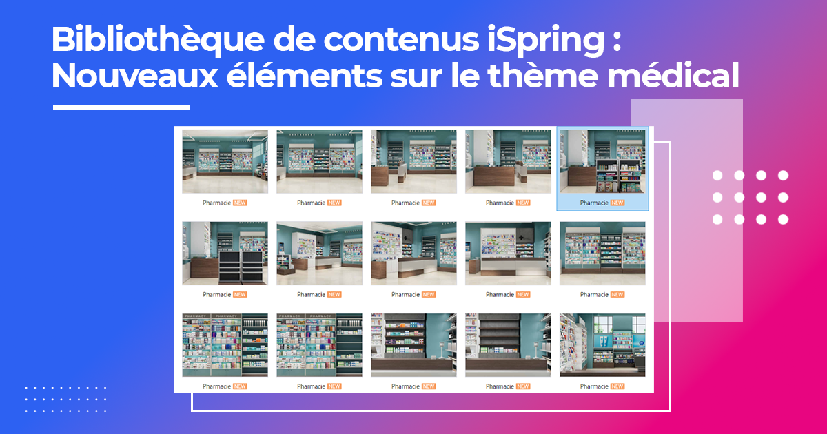 Bibliothèque de contenus iSpring : Nouveaux éléments sur le thème médical - E-learning Boulevard
