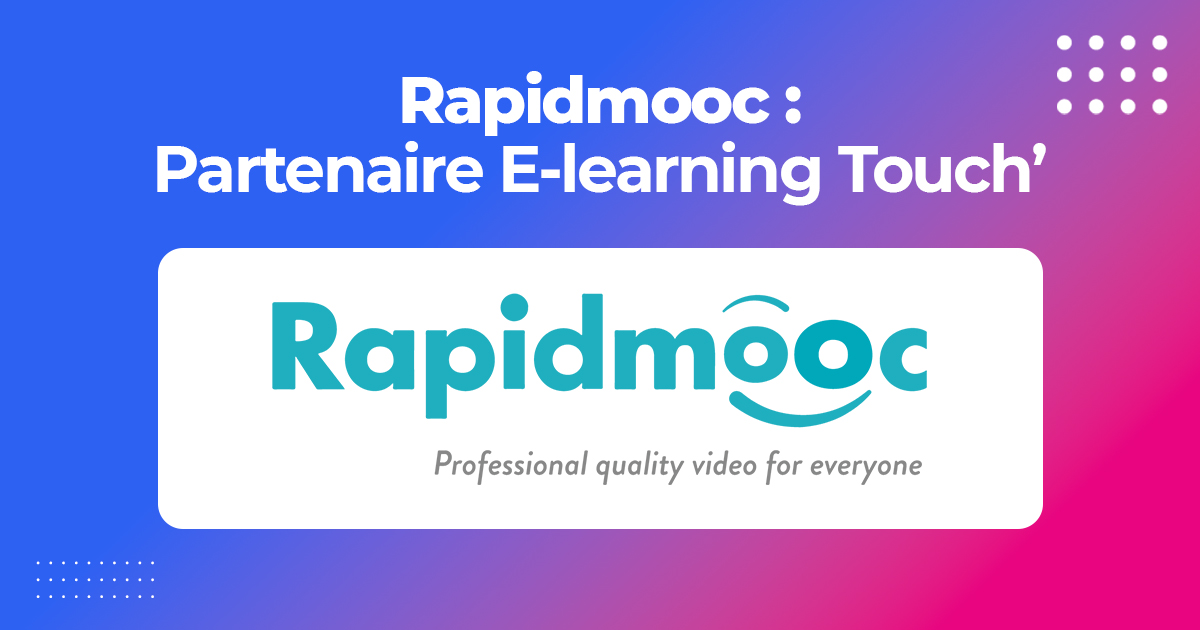 Rapidmooc et E-learning Touch' Partenaires - E-learning Boulevard